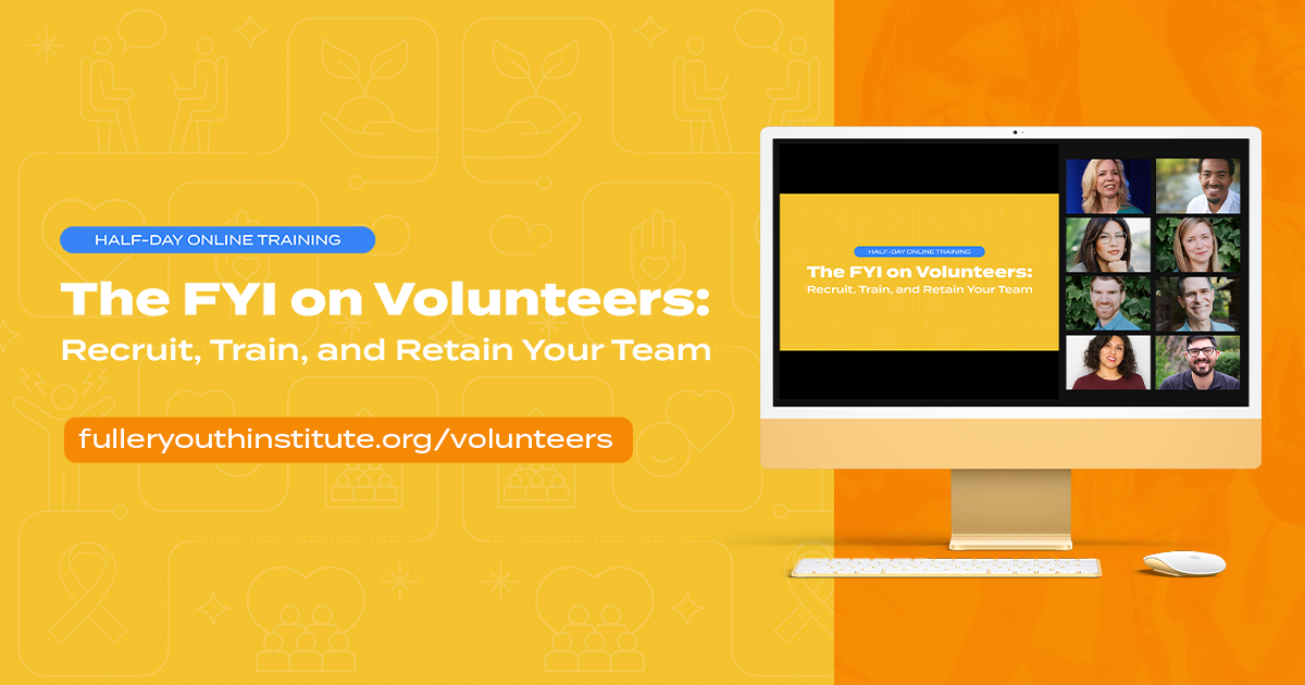 The FYI on Volunteers: Recruit, Train, and… | Fuller Youth Institute The FYI on Volunteers: Recruit, Train, and… | Fuller Youth Institute